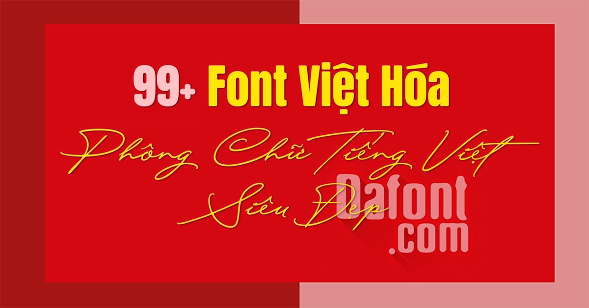 99+ Dafont Font Chữ Tiếng Việt Đẹp Việt Hóa Bởi Font Zin
